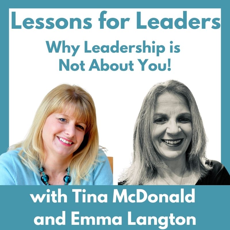 Lessons for Leader 69: Why Leadership is Not About You - Emma Langton
